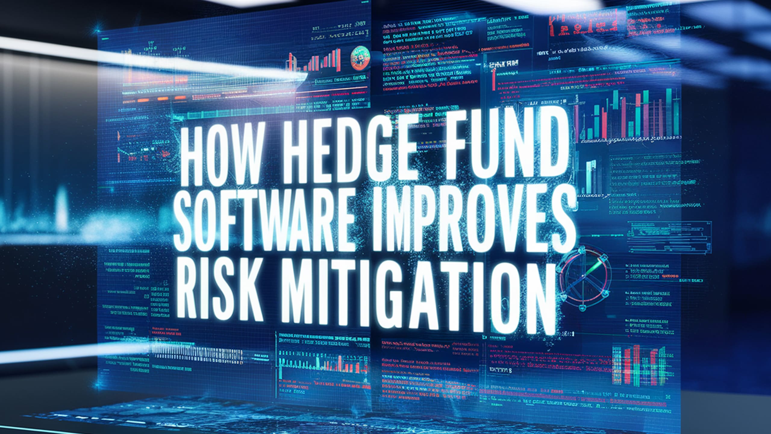 Hedge Fund Risk Mitigation: How Software Enhances Strategies